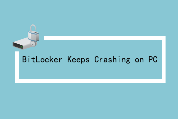 Discover How to Fix It When BitLocker Keeps Crashing on PC