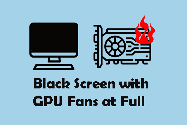 Fix Black Screen with GPU Fans at Full Speed Easily