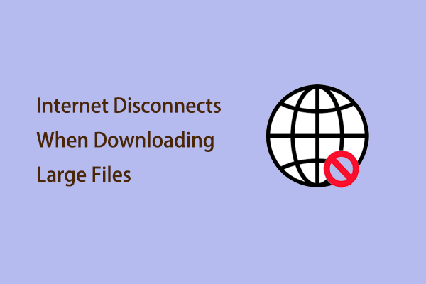 Fix Internet Disconnects When Downloading Large Files Quickly