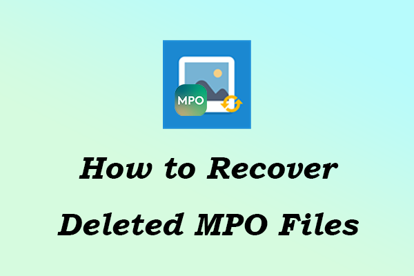 3 Useful Ways to Recover Deleted MPO Files on Windows/Mac