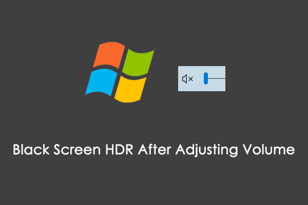 Black Screen HDR After Adjusting Volume? Fix It in 5 Ways