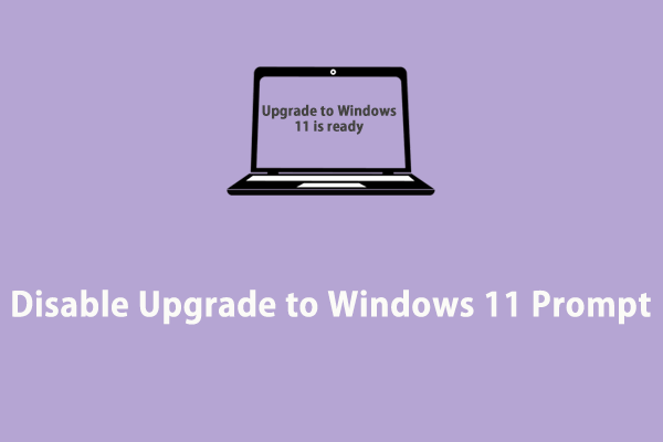 2 Effective Ways to Disable Upgrade to Windows 11 Prompt