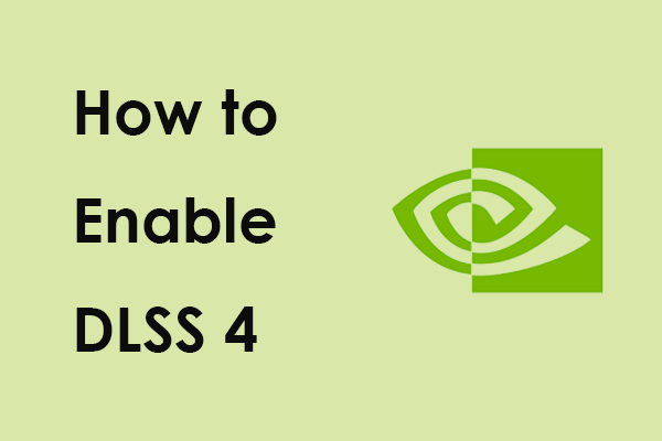 Learn How to Enable DLSS 4 to Boost Game Performance