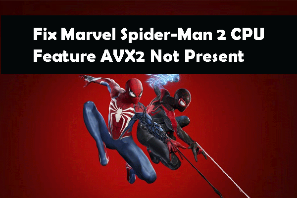 Marvel Spider-Man 2 CPU Feature AVX2 Not Present: Full Guide