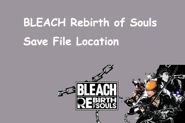 Learn Where to Find BLEACH Rebirth of Souls Save File Location