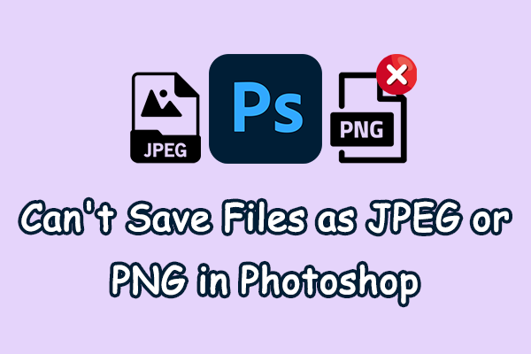 Can't Save Files as JPEG or PNG in Photoshop? Fix It Here