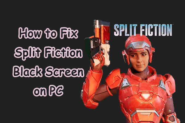 Target Troubleshooting Guide to Split Fiction Black Screen on PC - MiniTool