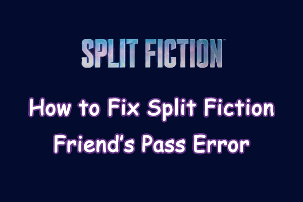 Split Fiction Friend’s Pass Error: A Troubleshooting Guide