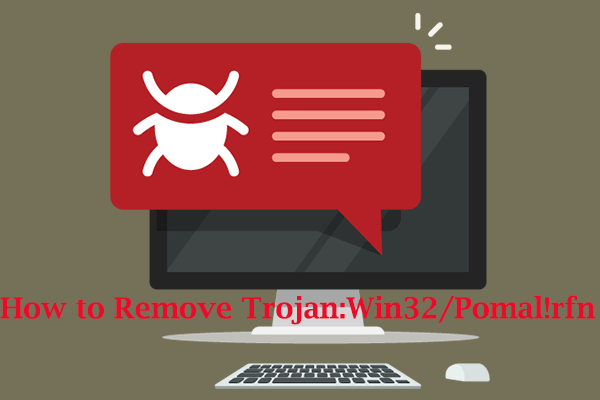 Infected by Trojan:Win32/Pomal!rfn? Use 4 Ways to Remove It