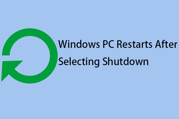 Fix Windows Pc Restarts After Selecting Shutdown With 5 Methods