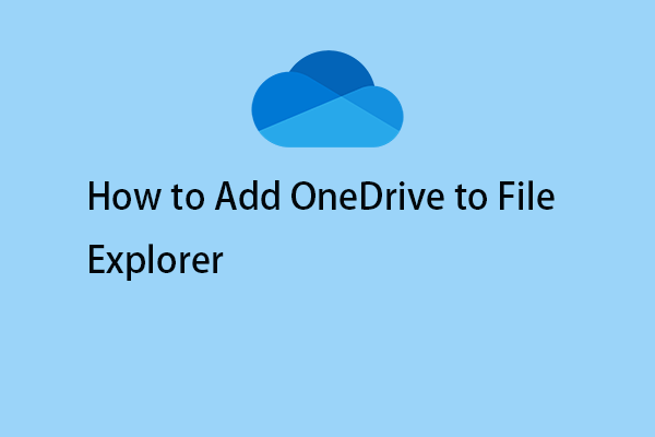 A Full Guide for You to Add OneDrive to File Explorer