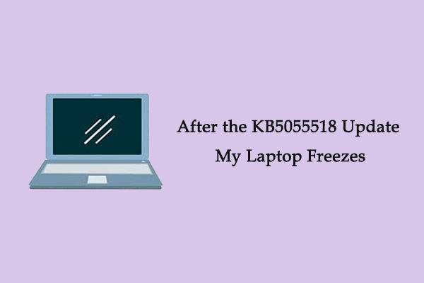 After the KB5055518 Update My Laptop Freezes? How to Fix It