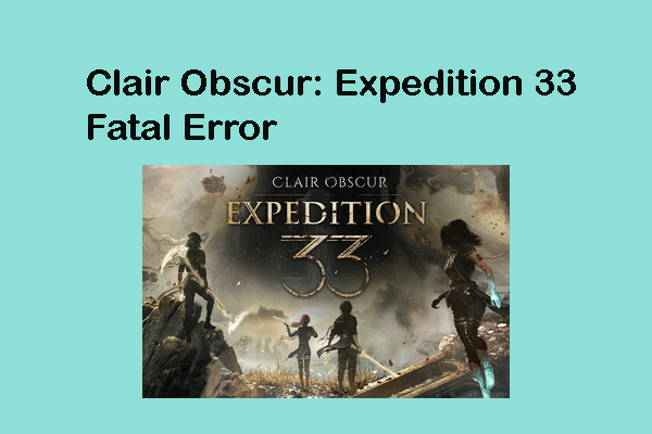 Clair Obscur: Expedition 33 Fatal Error? Fix with 4 Ways