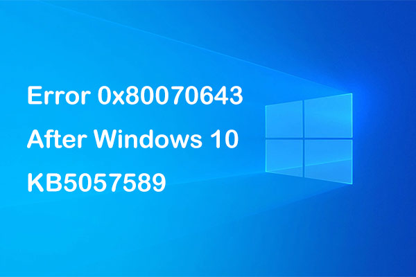 Error 0x80070643 After Windows 10 KB5057589, Learn Essentials