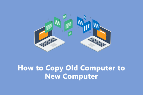 4 Ways - How to Copy Old Computer to New Computer?