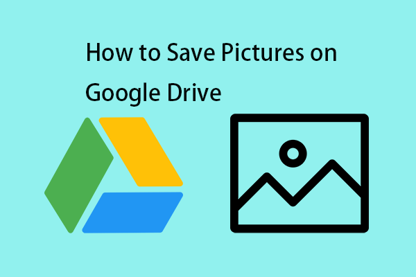 How to Save Pictures on Google Drive? Follw the Guide Below!