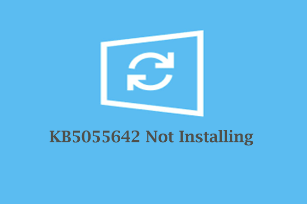 Unlock Helpful Methods to Fix KB5055642 Not Installing