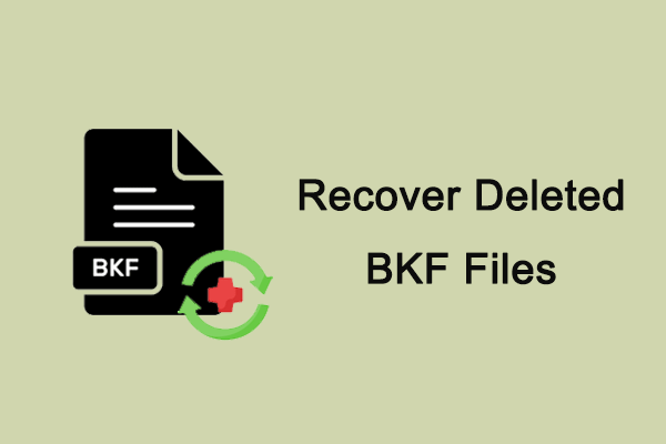 Quick Windows Recovery Guide: Recover Deleted BKF Files