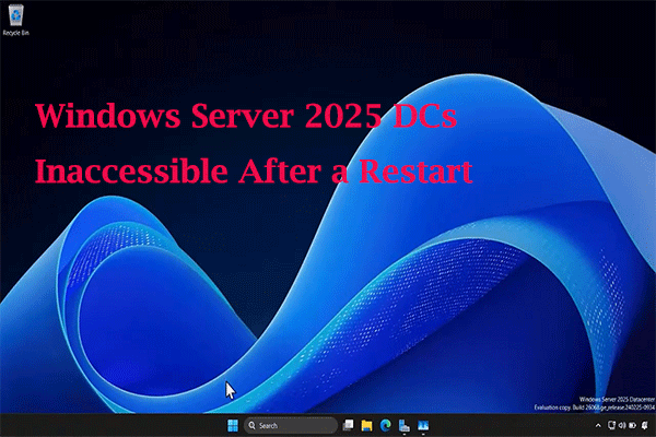Explained! Windows Server 2025 DCs Inaccessible After a Restart