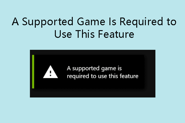 A Guide to Fix A Supported Game Is Required to Use This Feature