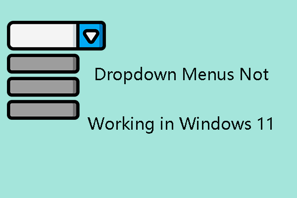 A Guide to Fix Dropdown Menus Not Working in Windows 11