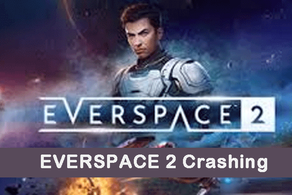 Effective Ways to Fix EVERSPACE 2 Crashing/Not Launching