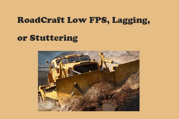 RoadCraft Low FPS, Lagging, or Stuttering? Useful Tips Here