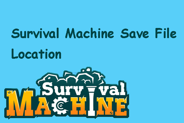 Discover Survival Machine Save File Location & Protect Files