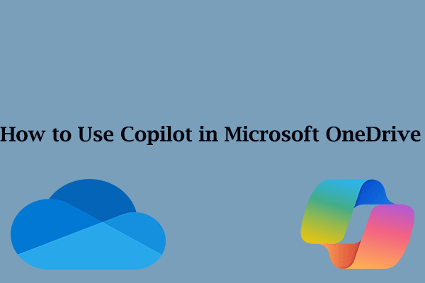 How to Use Copilot in Microsoft OneDrive? Everything You Need