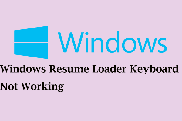 Windows Resume Loader Keyboard Not Working? 5 Best Ways