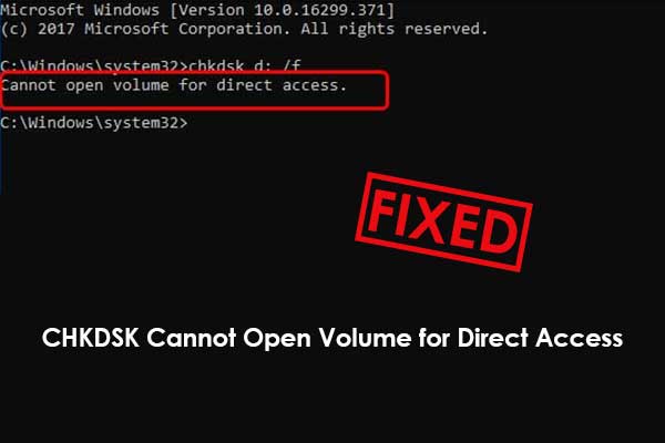 Fixed: CHKDSK Cannot Open Volume for Direct Access on Win