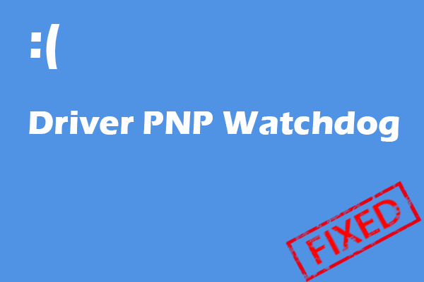 How to Troubleshoot DRIVER PNP WATCHDOG Windows 11/10