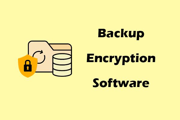 Best 7 Reliable Backup Encryption Software for Win 10/11 Users