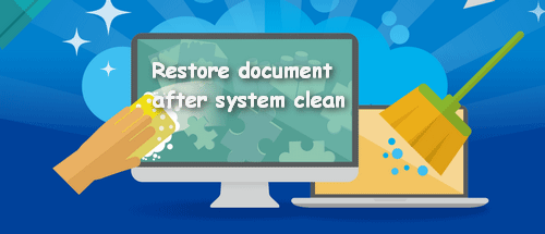 How To Restore Document After System Clean – Safer Is Better