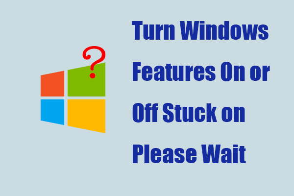 Fix: “Turn Windows Features On or Off” Stuck on "Please Wait"
