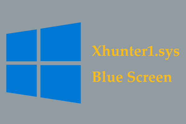 What Is Xhunter1.sys? How to Fix Xhunter1.sys Blue Screen Error?