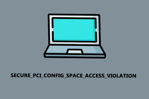 [Full Fixed!] SECURE_PCI_CONFIG_SPACE_ACCESS_VIOLATION BSOD
