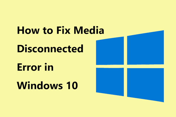How to Fix Media Disconnected Error in Windows 10 Easily? How to Fix Media Disconnected Error in Windows 10 Easily?