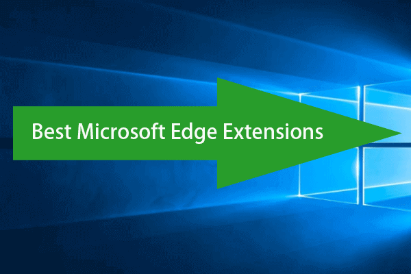 2022 Best Microsoft Edge Extensions (Top 6)