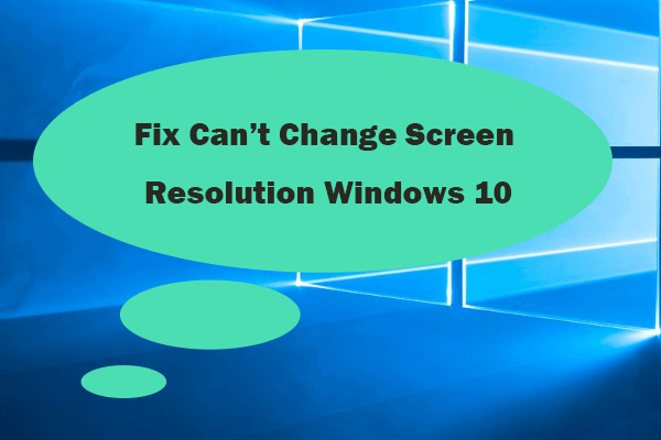 Can t Change Screen Resolution Windows 10 Fixed With 5 Ways