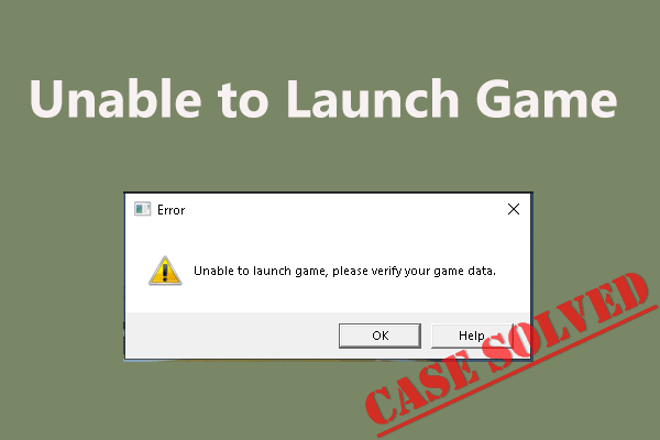 How to Fix Unable to Launch Game Error on PC? Try 6 Ways! How to Fix Unable to Launch Game Error on PC? Try 6 Ways!