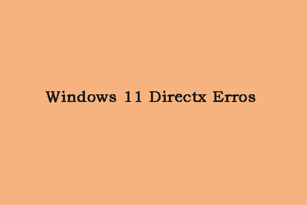 How to Fix Windows 11 DirectX Errors? Here Are 6 Solutions!