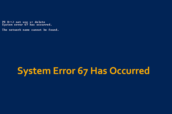 System Error 67 Has Occurred in Windows 10/8/7? Fix It!