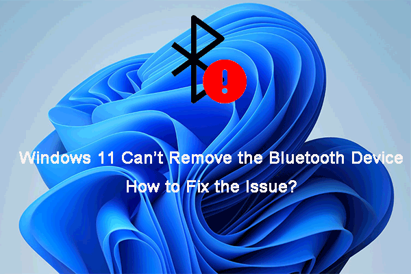 Best Fixes for Windows 11 Can’t Remove the Bluetooth Device