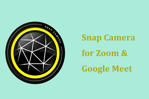 How to Use Snap Camera for Zoom & Google Meet? See a Guide!