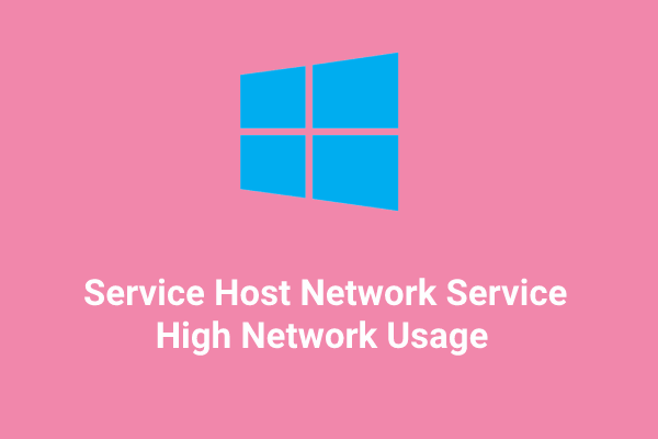How to Fix Service Host Network Service High Network Usage?