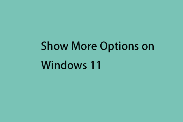 How to Enable/Disable Show More Options on Windows 11? How to Enable/Disable Show More Options on Windows 11?