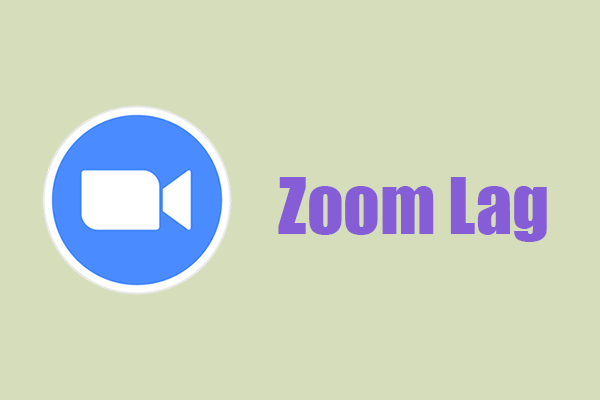 How to Fix Zoom Lag on Windows 10? Multiple Methods Here!