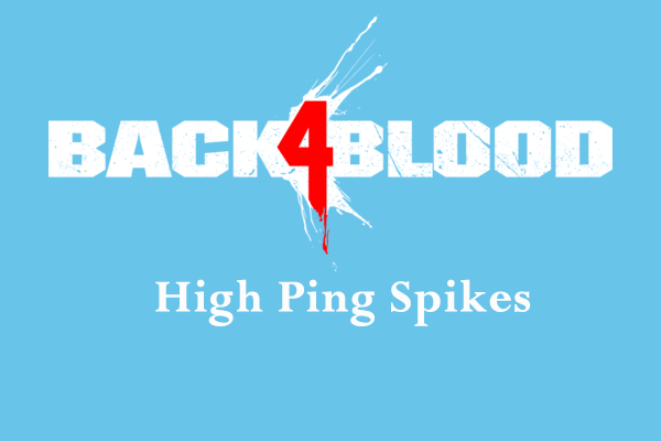 How to Fix Back 4 Blood High Ping Spikes on Windows 10/11?