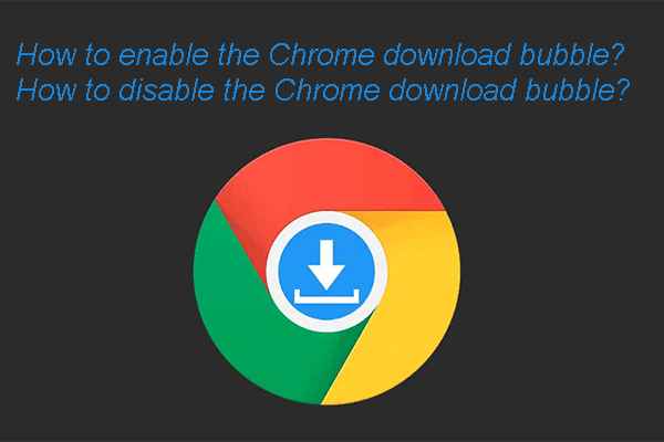 How To Enable Or Disable The Chrome Download Bubble